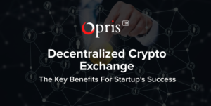 Decentralized cryptocurrency exchange: Key benefits for startup's